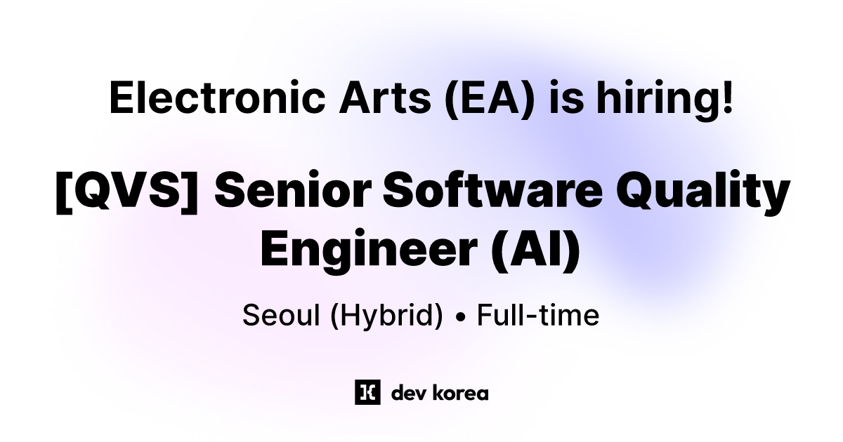 [QVS] Senior Software Quality Engineer (AI) at Electronic Arts (EA ...